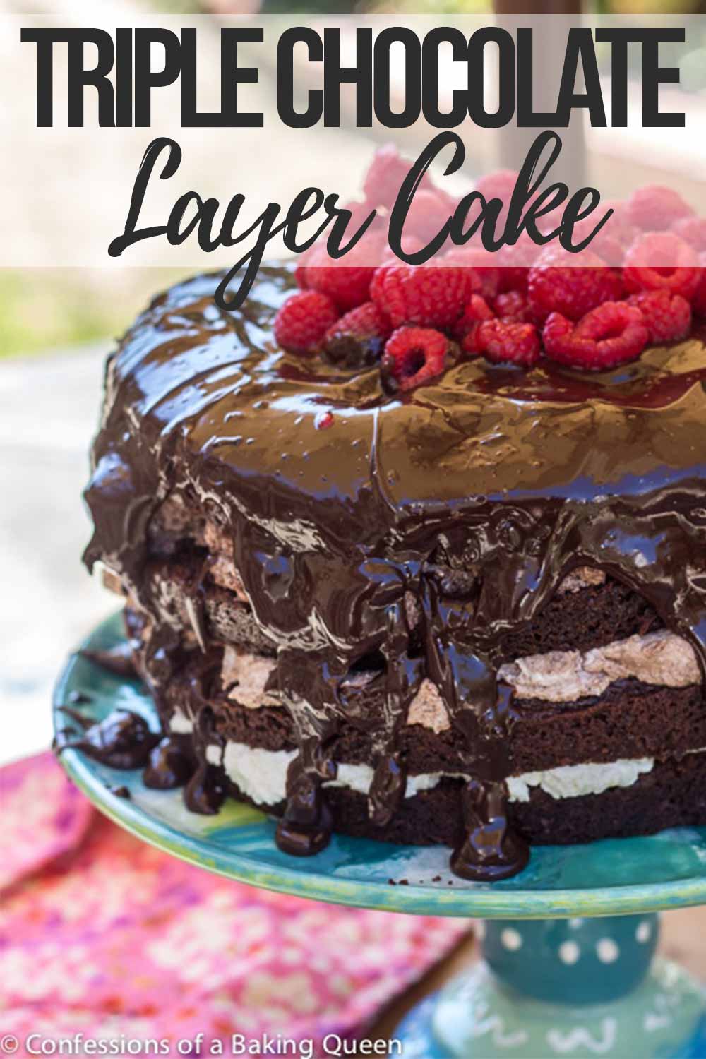 Triple Chocolate Layer Cake - Confessions of a Baking Queen