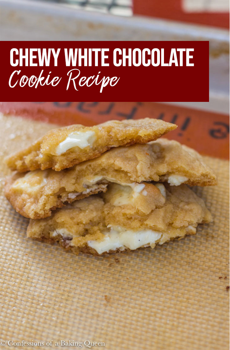 Chewy White Chocolate Cookies - Confessions of a Baking Queen