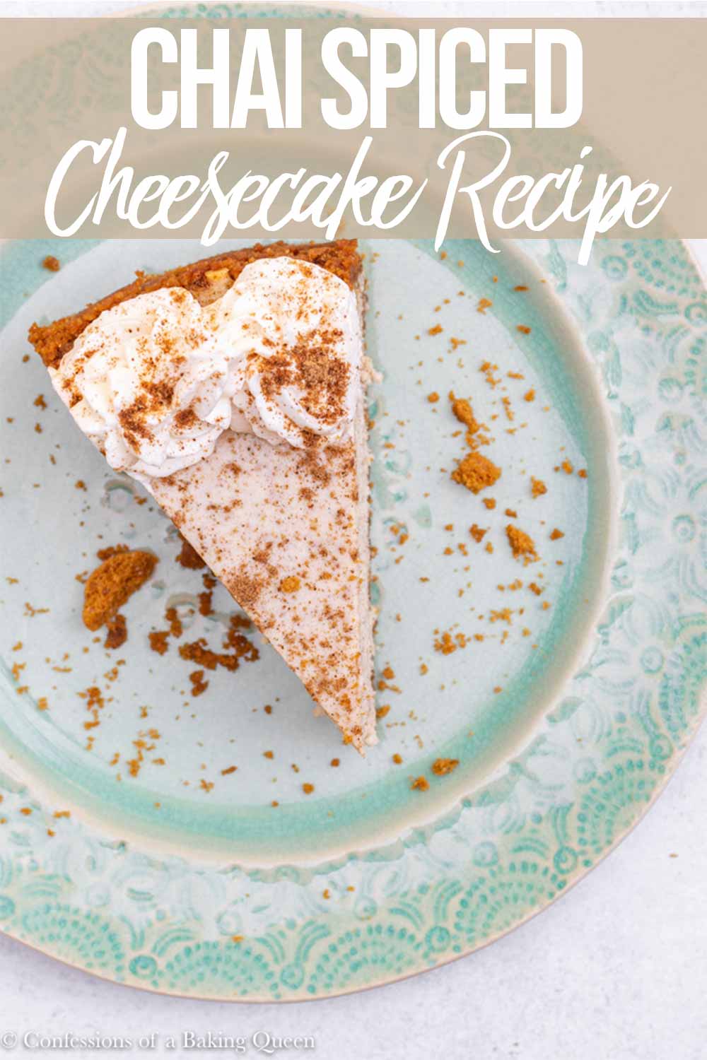 Chai Cheesecake Recipe - Confessions of a Baking Queen