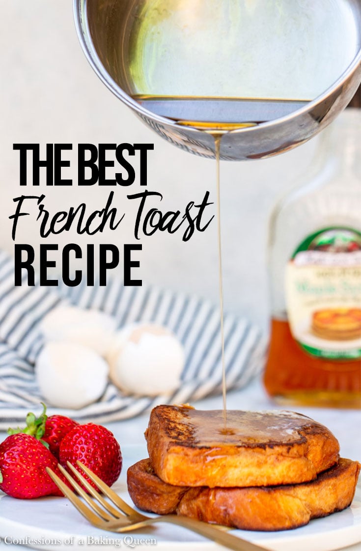 Best French Toast Recipe - Confessions of a Baking Queen