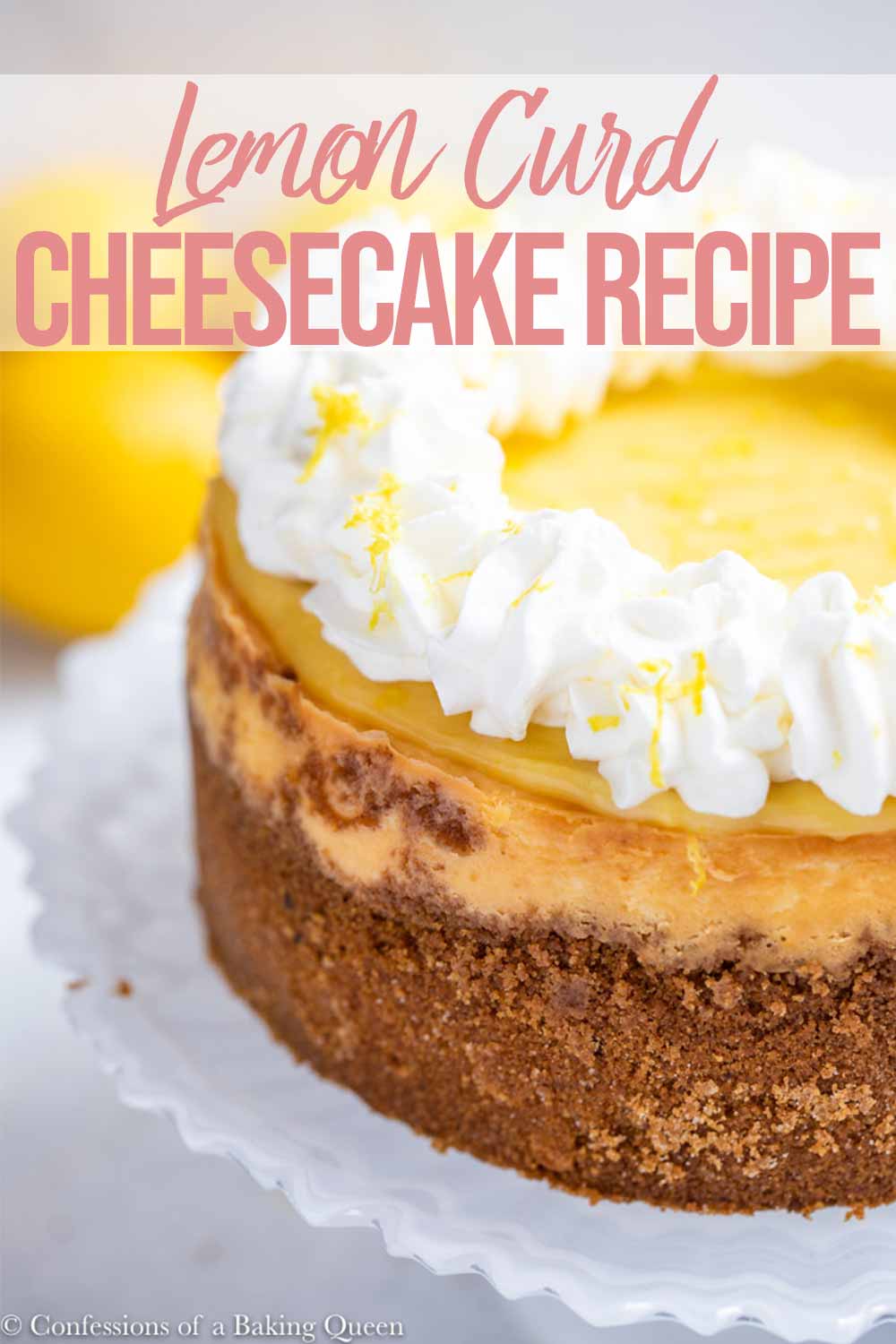 Easy Bright & Creamy Lemon Curd Cheesecake Recipe - Confessions of a ...